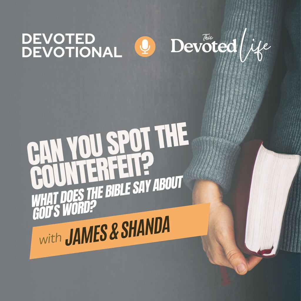 Devoted Devotional - Can you spot the counterfeit? What Does the Bible ...